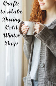 Craft Ideas for Cold Weather Months